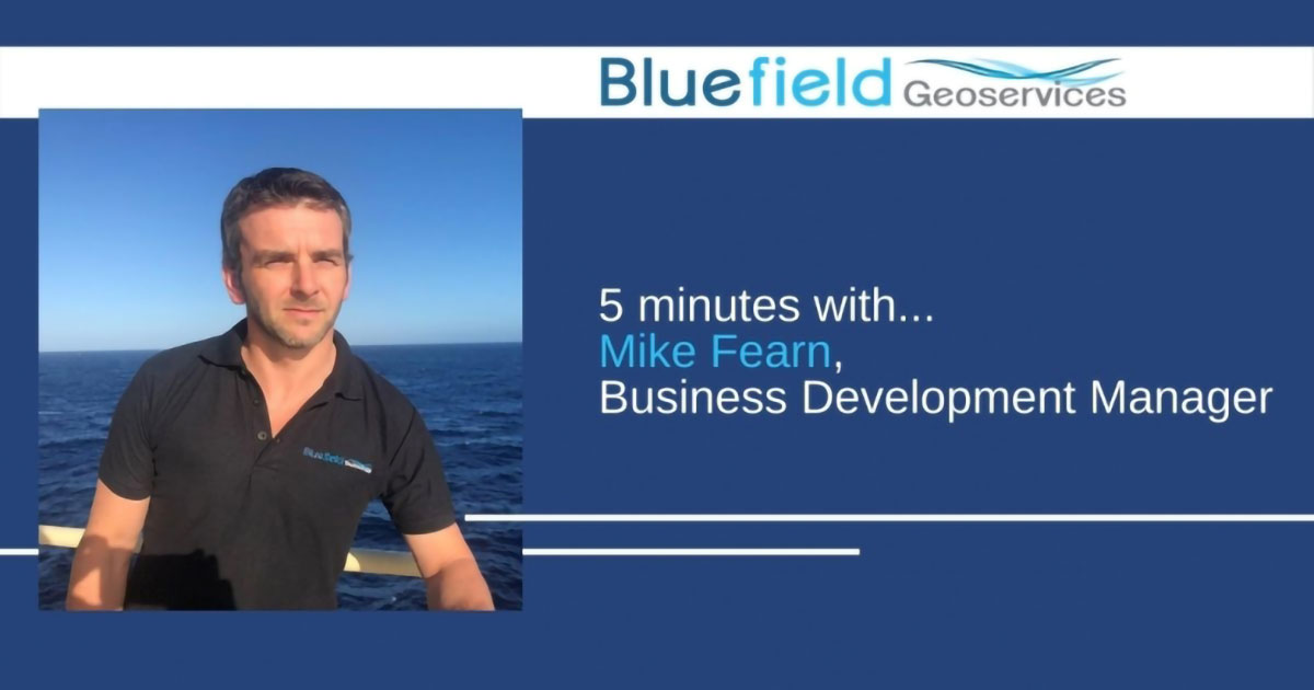 5 Minutes with Bluefield Geoservices’ … Mike Fearn, Business ...